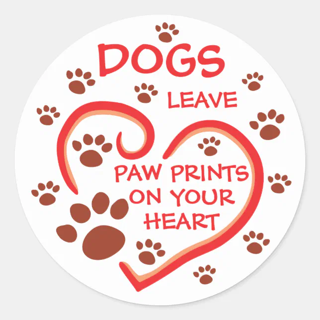 Dogs Leave Paw Prints On Your Heart Classic Round Sticker | Zazzle
