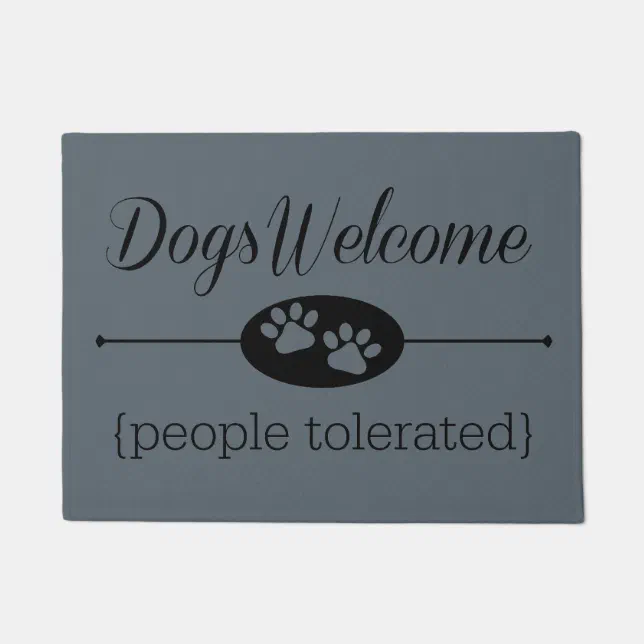 Dogs Welcome - People Tolerated Door Mat | Zazzle