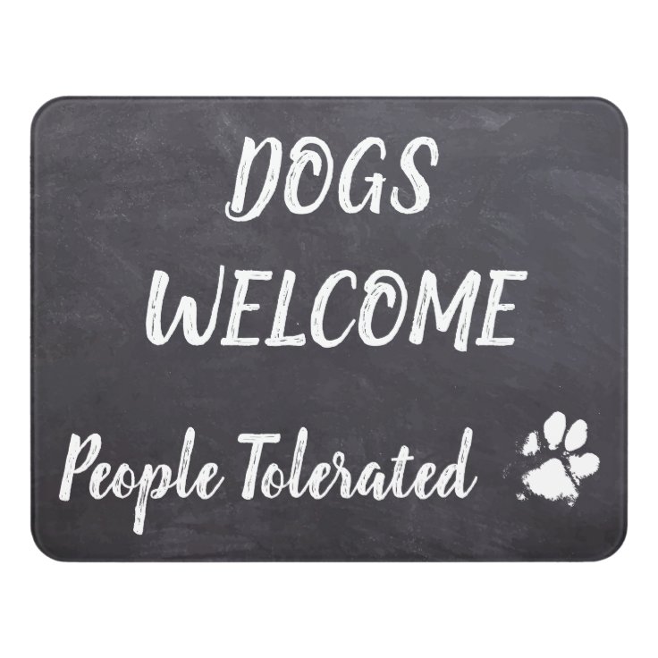 Dogs Welcome,People Tolerated - Rustic Funny Dog Door Sign | Zazzle