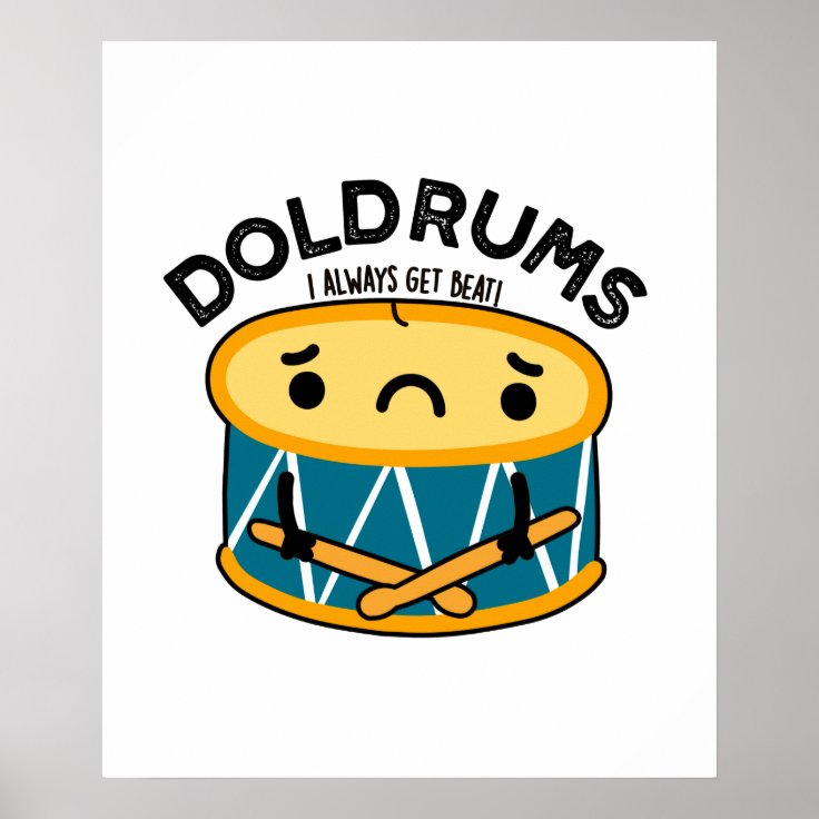 Doldrums Funny Sad Drummer Drum Pun Poster | Zazzle