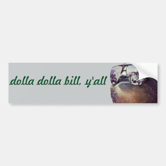 dolla dolla bill, y'all bumper sticker | Zazzle.com