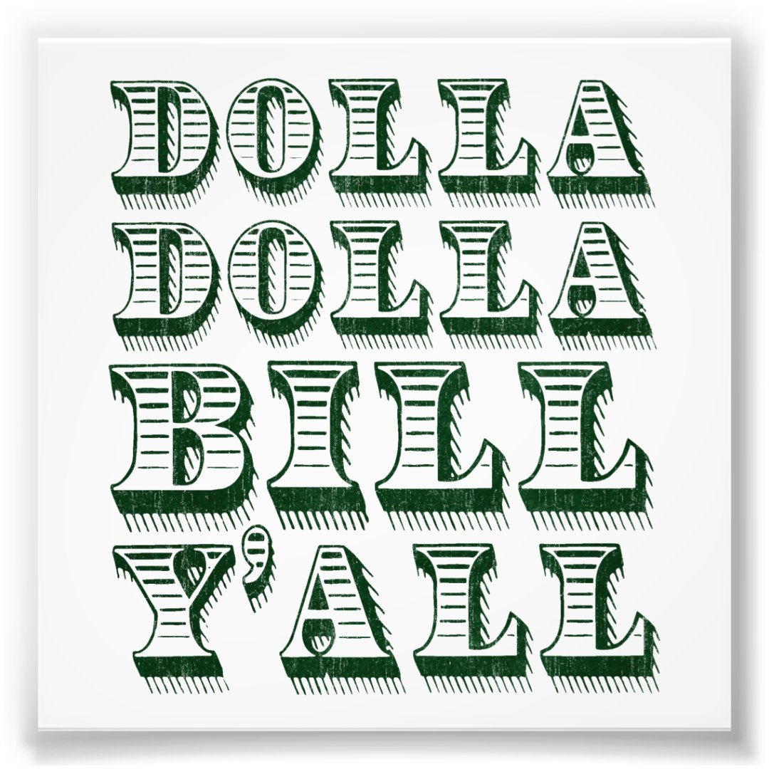 Dolla Dolla Bill Yall Cash Money Dollars Photo Print | Zazzle