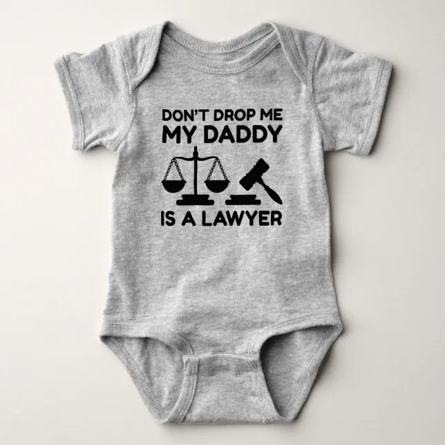 Don’t Drop Me My Daddy Is A Lawyer Baby Bodysuit | Zazzle