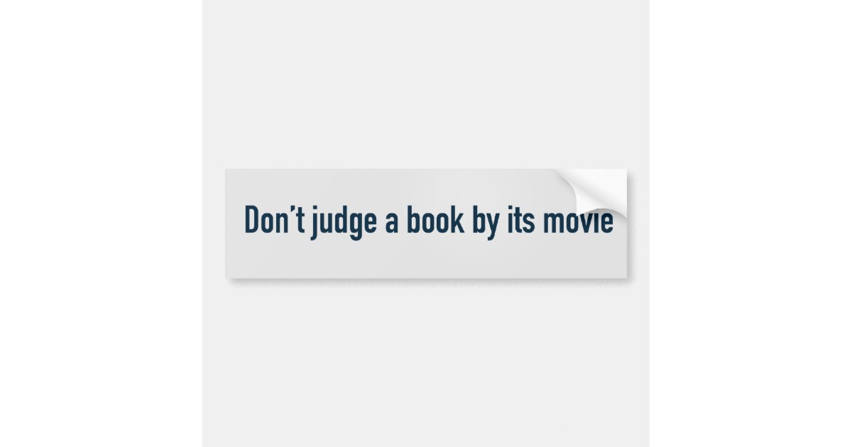 Don’t judge a book by its movie bumper sticker | Zazzle