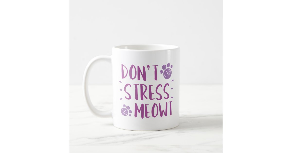 Don’t Stress Meowt Coffee Mug | Zazzle
