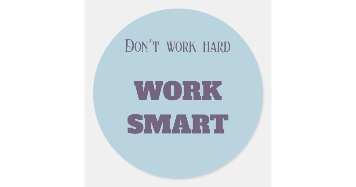 Don’t work hard work smart motivational text goals classic round ...