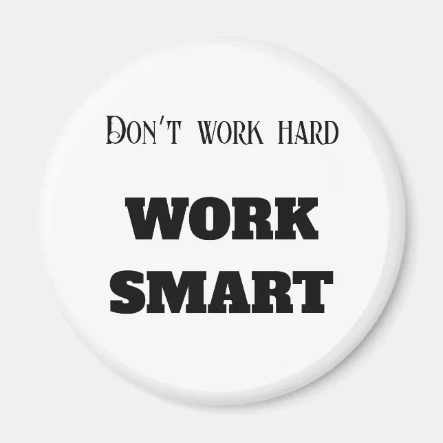 Don’t work hard work smart motivational text goals magnet | Zazzle