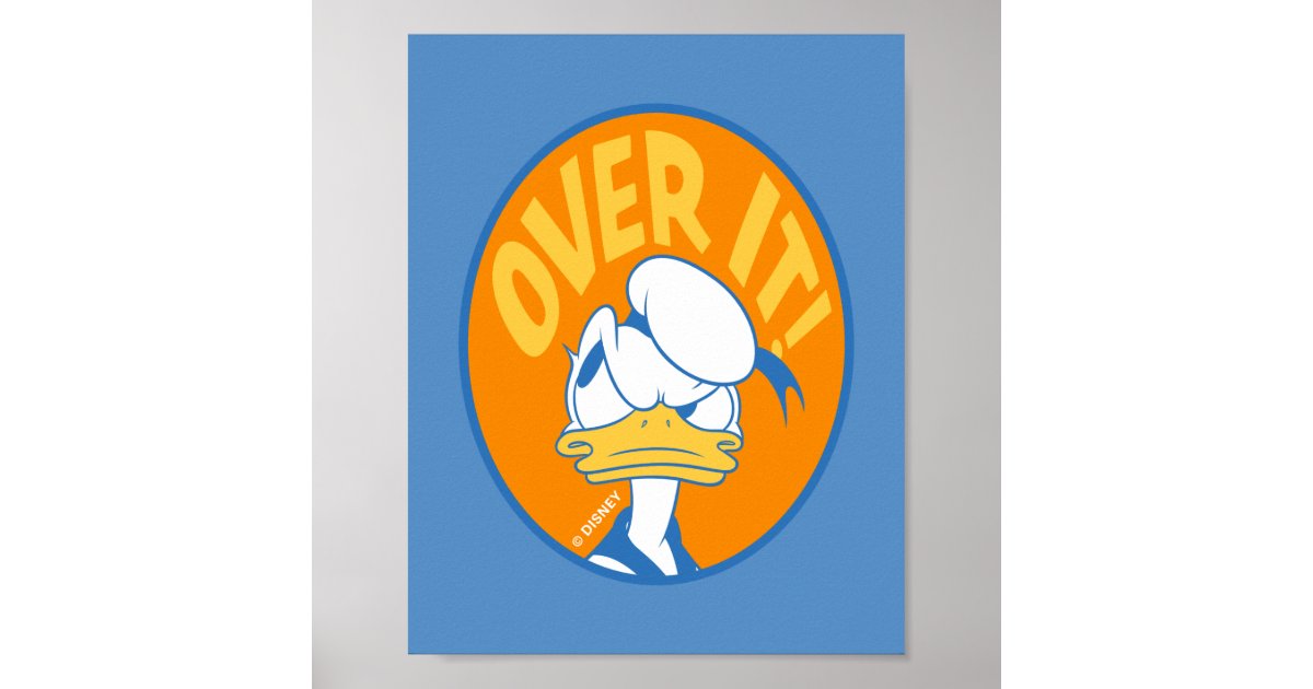 Donald Duck Over It! Poster | Zazzle