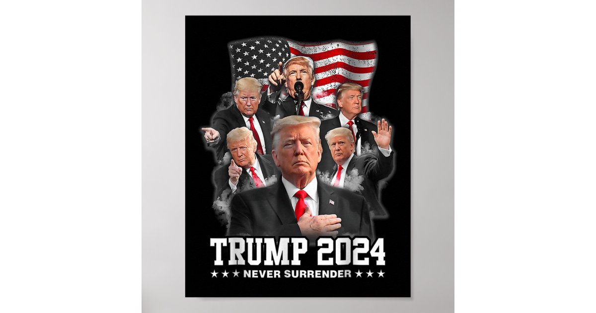 Donald J Trump 2024 Never Surrender Poster | Zazzle