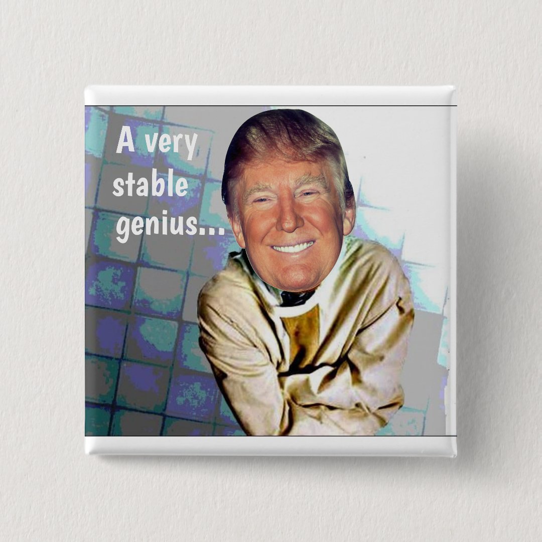 Donald Trump: A very stable genius Pinback Button | Zazzle