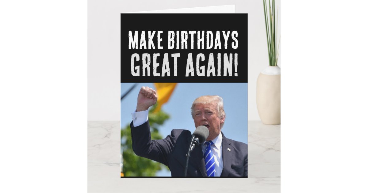 DONALD TRUMP BIRTHDAY GREETING CARDS CARD | Zazzle
