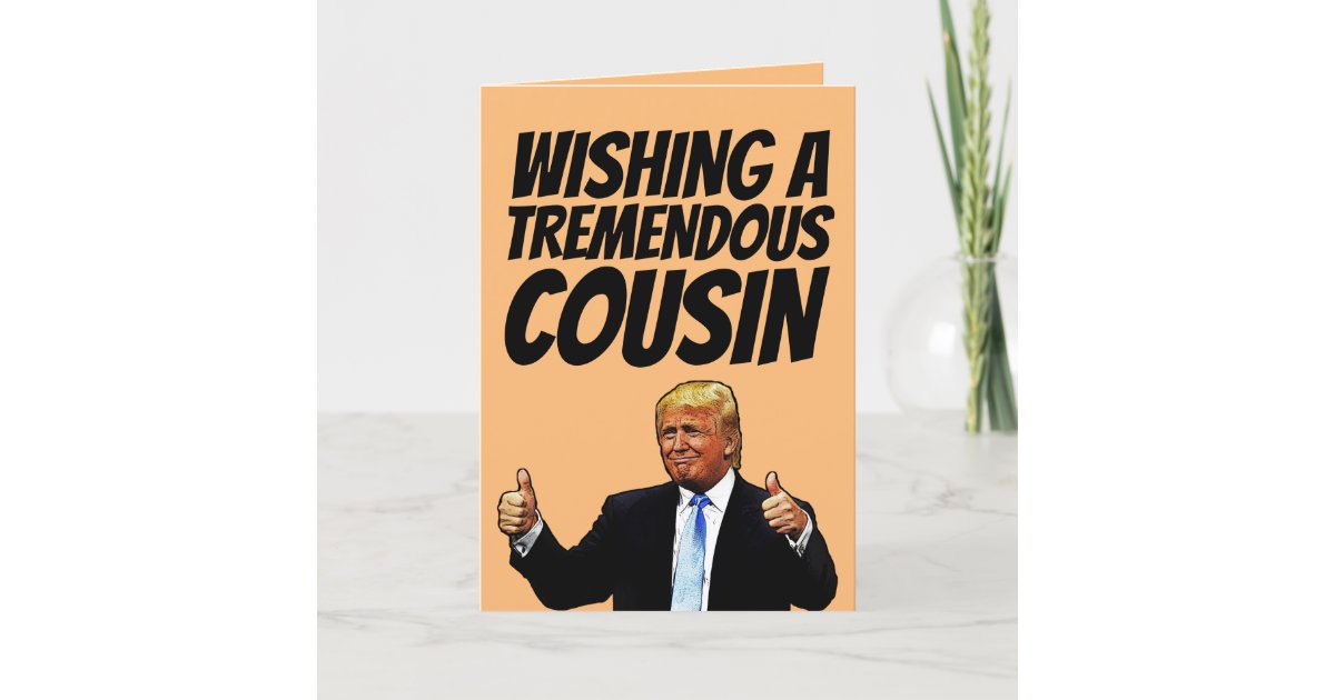 DONALD TRUMP COUSIN BIRTHDAY CARDS | Zazzle