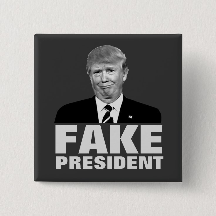 Donald Trump FAKE PRESIDENT Button | Zazzle