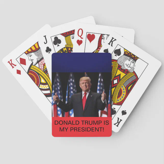 Donald Trump is my President on a Card Deck | Zazzle