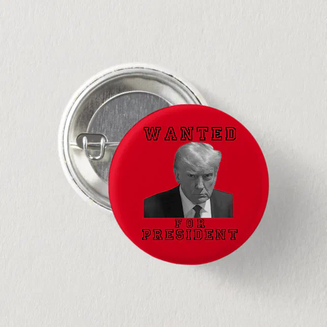 Donald Trump Mugshot Wanted For President 2024 Button | Zazzle