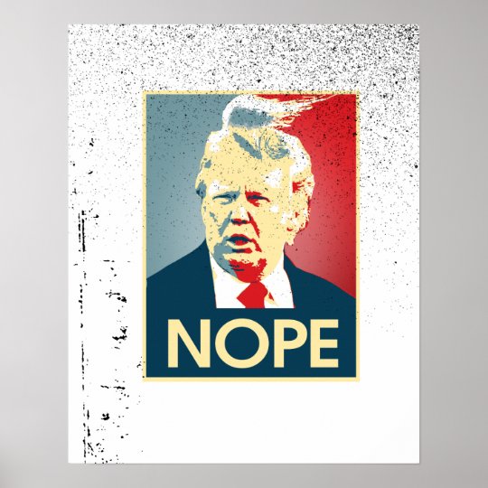 Donald Trump NOPE -- Anti-Trump 2016 - Poster | Zazzle.com