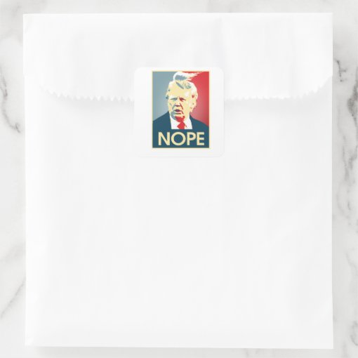 Donald Trump NOPE -- Anti-Trump 2016 - Square Sticker | Zazzle
