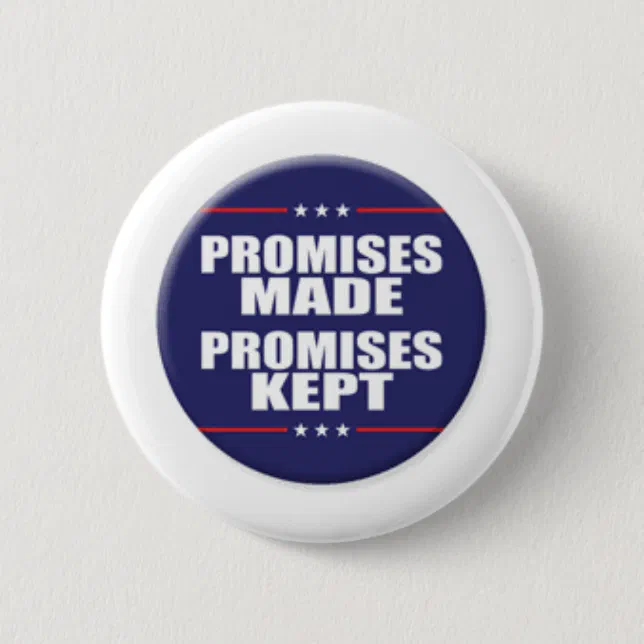 Donald Trump Promises Made Promises Kept Button | Zazzle