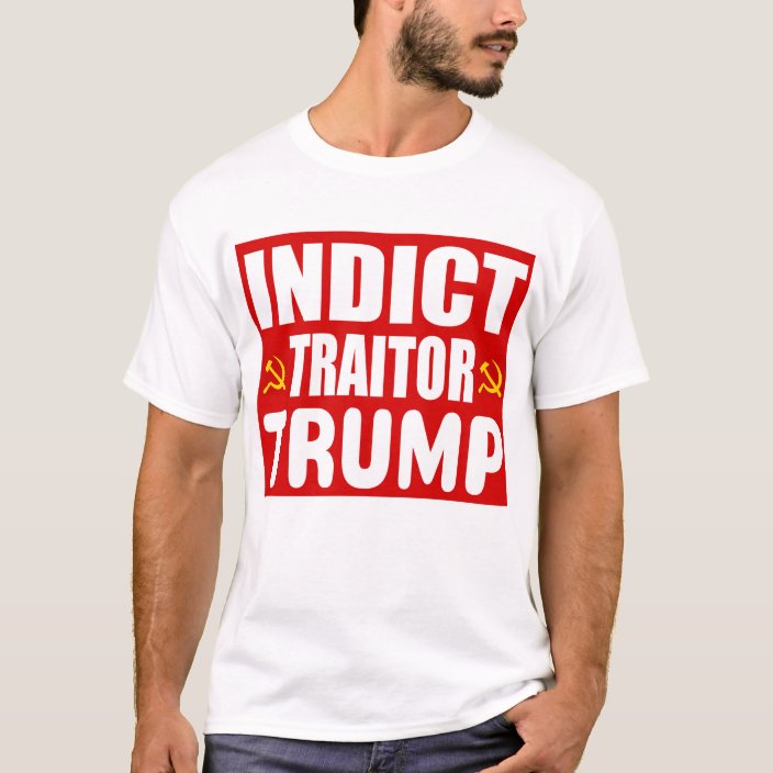 Donald Trump Protest T Shirts Indict Traitor Trump | Zazzle.com