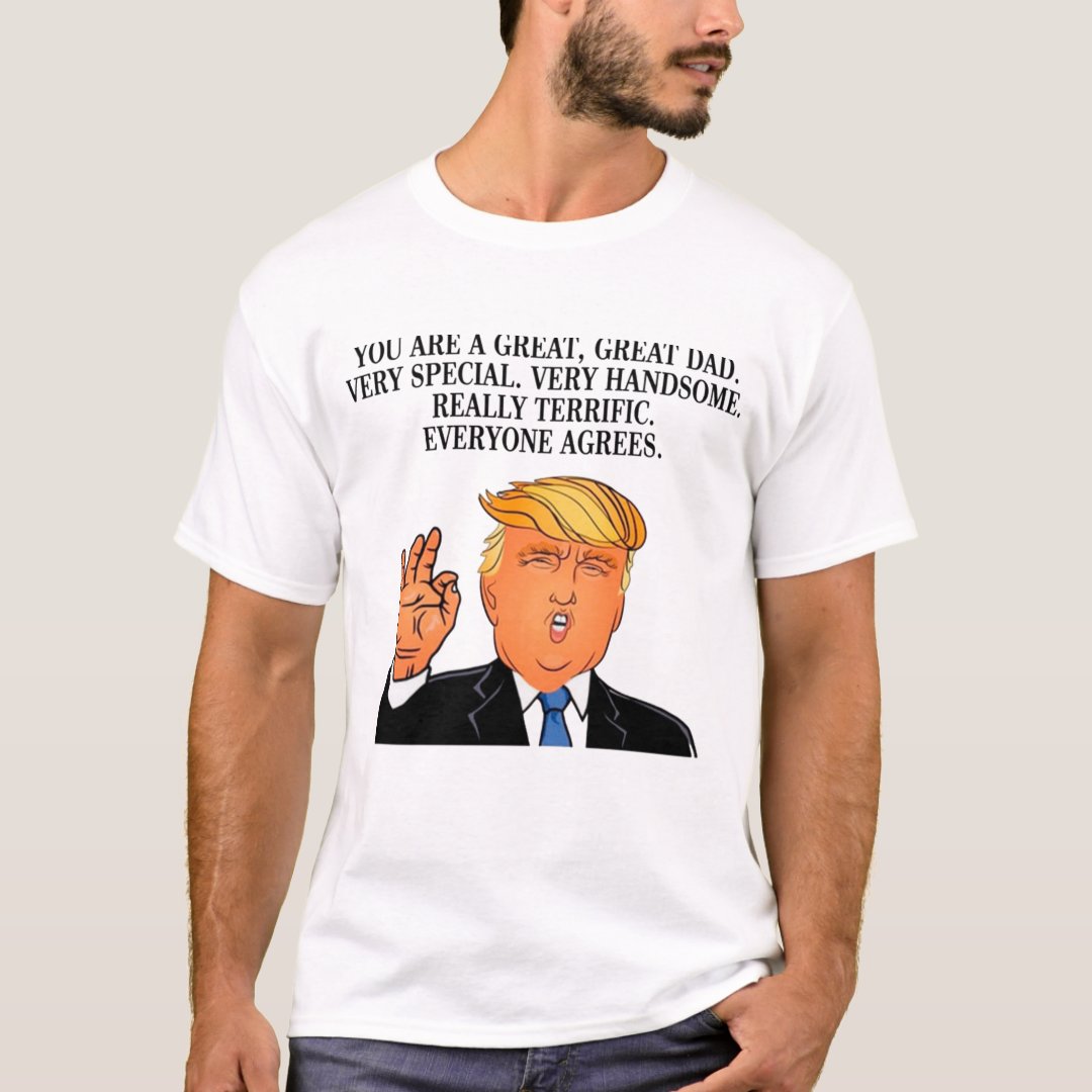 Donald Trump - terrific dad fathers day birthday T-Shirt | Zazzle