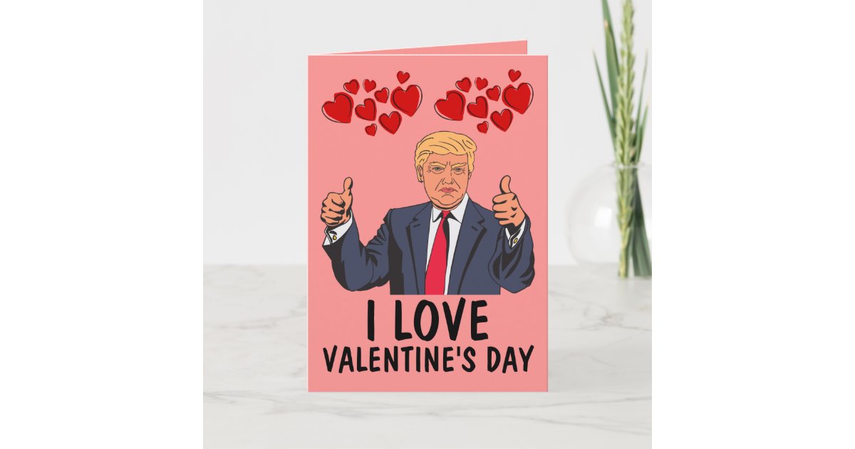 DONALD TRUMP VALENTINE'S DAY CARDS | Zazzle