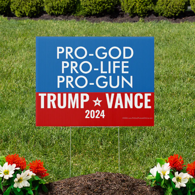 Donald Trump Vance 2024 Pro-God Pro-Life Pro-Gun Sign | Zazzle