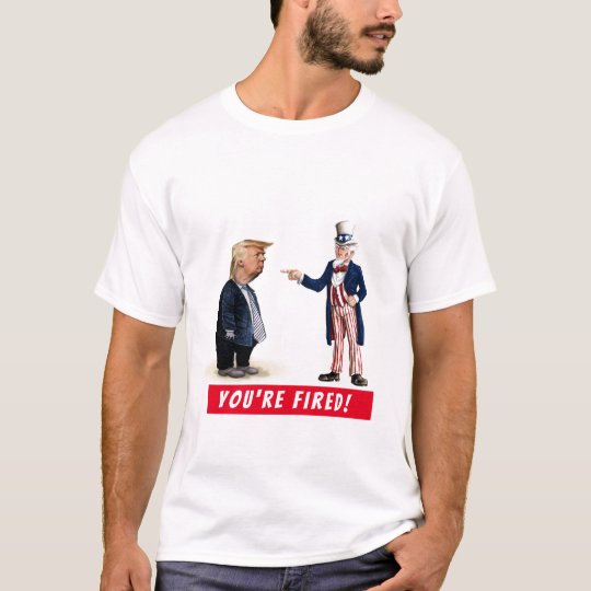 Donald Trump You're Fired! T-Shirt | Zazzle.com