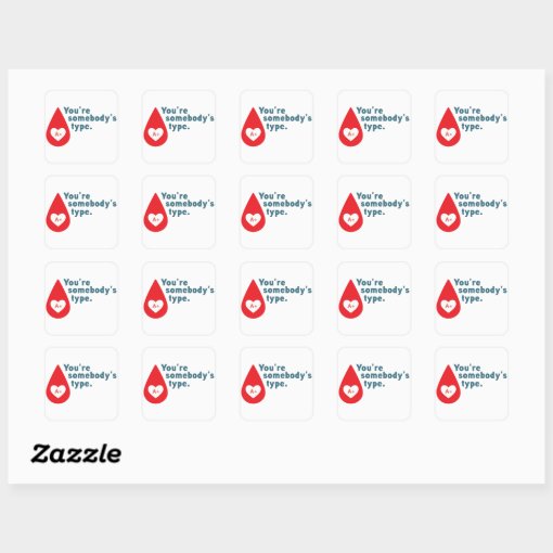 Donate Blood Type A Rh+ - You're somebody's type Square Sticker | Zazzle