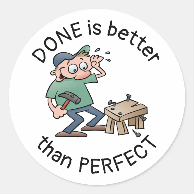 Done Is Better Than Perfect Funny Quote Cartoon Classic Round Sticker ...