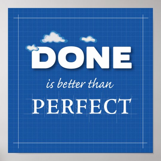 Done is Better Than Perfect Poster | Zazzle.com