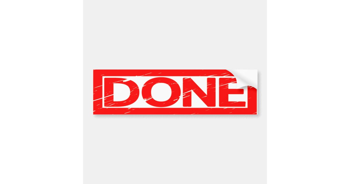 Done Stamp Bumper Sticker | Zazzle