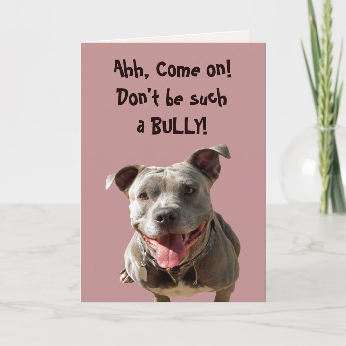 Don't Be a Bully Birthday Card | Zazzle.com