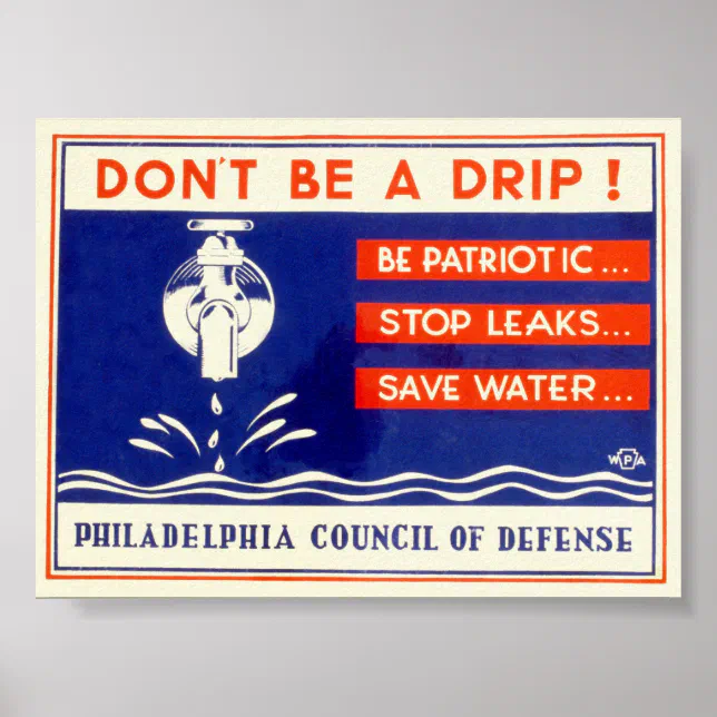 Don't be a drip! Be patriotic ... Stop leaks - WPA Poster | Zazzle