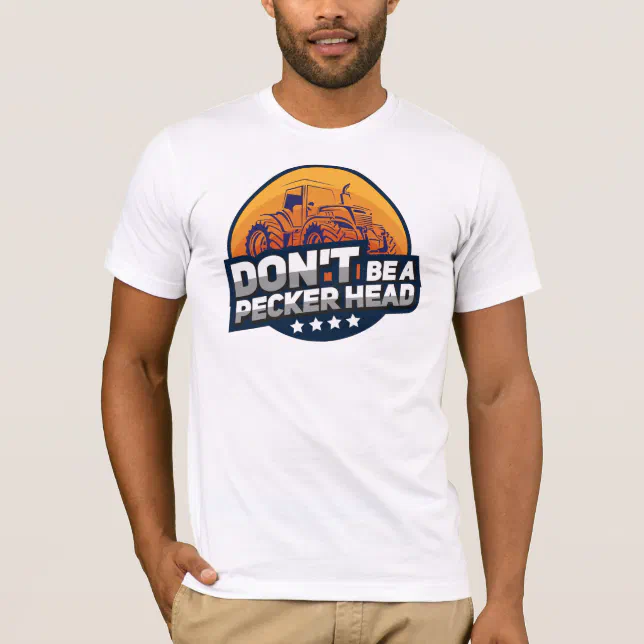 Don't Be a Pecker Head Funny Chicken Gag T-Shirt | Zazzle