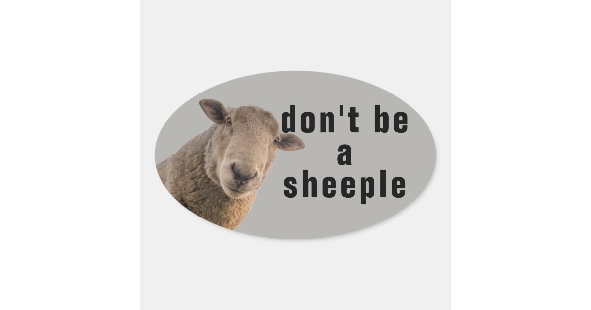 Don't Be A Sheeple Oval Sticker | Zazzle