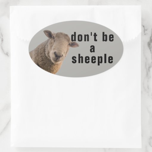 Don't Be A Sheeple Oval Sticker | Zazzle