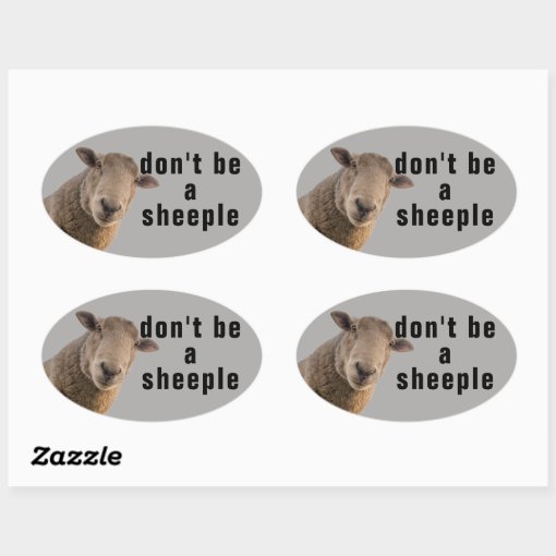 Don't Be A Sheeple Oval Sticker | Zazzle