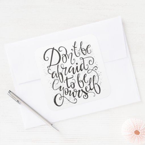 Don'T Be Afraid To Be Yourself Square Sticker | Zazzle