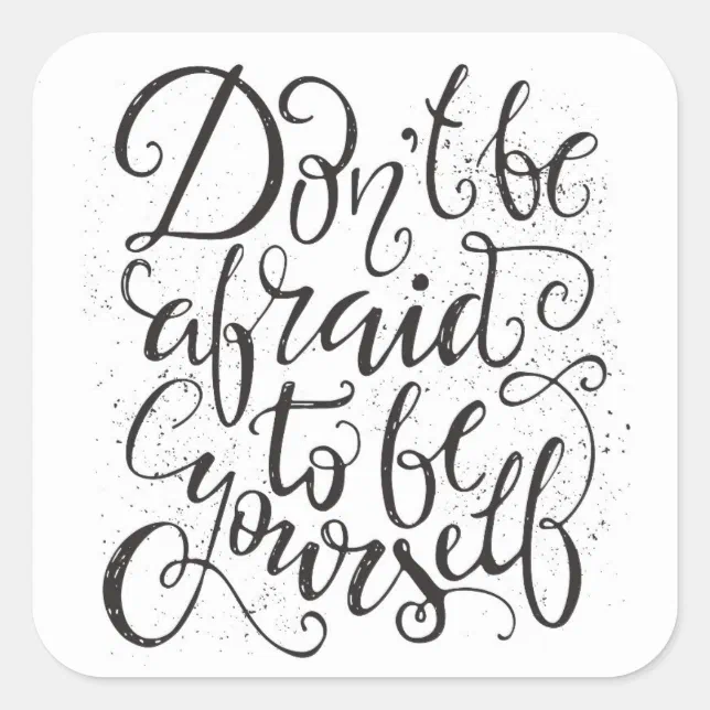 Don'T Be Afraid To Be Yourself Square Sticker | Zazzle
