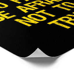 Don't be afraid to fail. Be afraid not to try. Poster | Zazzle