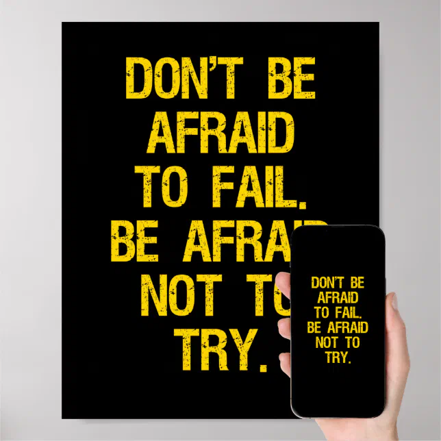 Don't be afraid to fail. Be afraid not to try. Poster | Zazzle