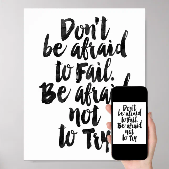 Don't Be Afraid To Fail. Be Afraid Not To Try Poster | Zazzle