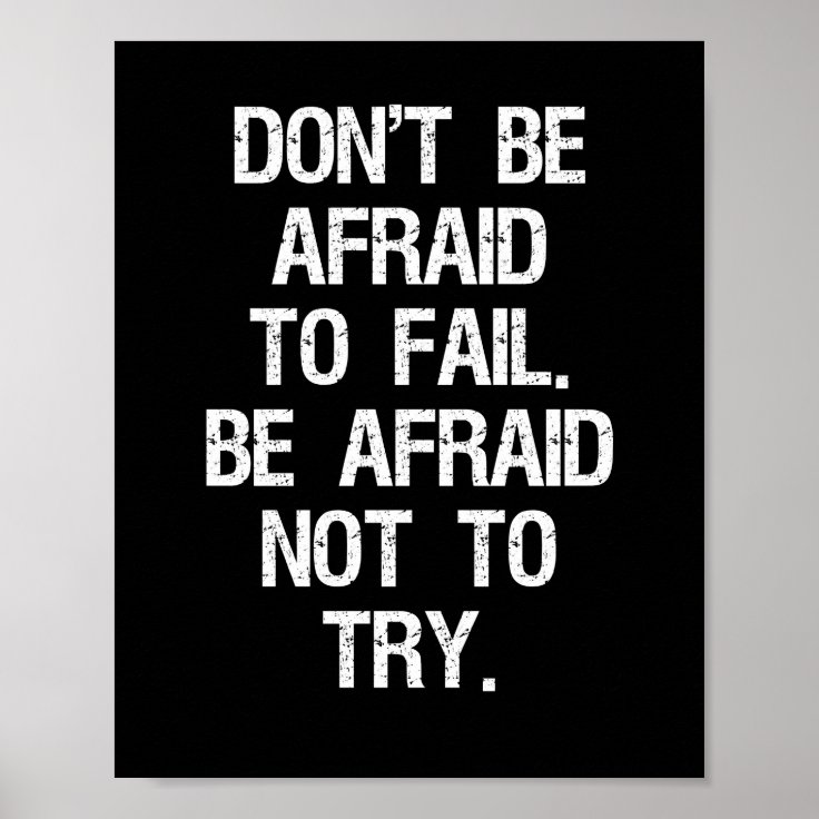 Don't be afraid to fail. Motivational Quote Poster | Zazzle