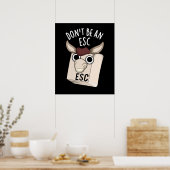 Don't Be An Esc Funny Keyboard Pun Dark BG Poster | Zazzle