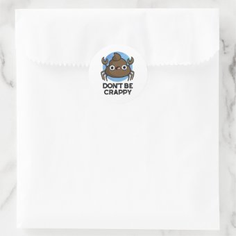 Don't Be Crappy Funny Crab Poop Pun Classic Round Sticker | Zazzle