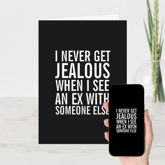 Don't Be Jealous Over Your Ex Funny Greeting Card | Zazzle