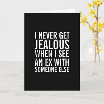 Don't Be Jealous Over Your Ex Funny Greeting Card | Zazzle