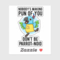 Don't Be Parrot-noid Funny Bird Parrot Pun Sticker | Zazzle
