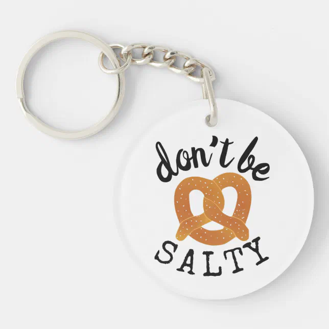 Don't Be Salty Funny Pretzel Pun Keychain | Zazzle
