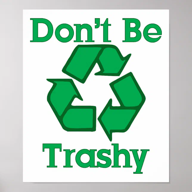 Don't Be Trashy Earth Day Poster | Zazzle